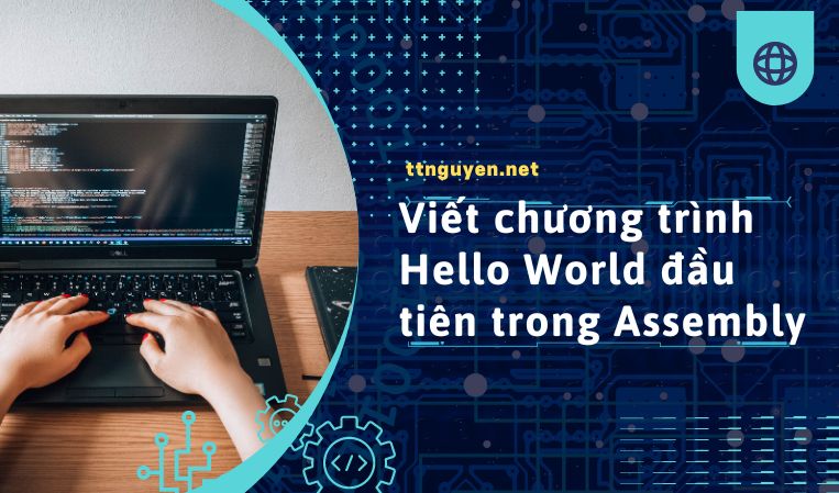 Viết chương trình Hello World đầu tiên trong Assembly